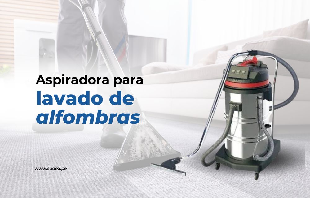 Aspiradora para Lavado de Alfombras - Sodex calidad y confianza.